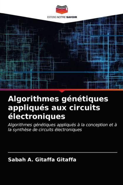Algorithmes génétiques appliqués aux circuits électroniques by Sabah A. Gitaffa Gitaffa ...