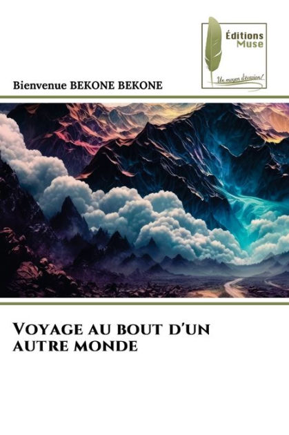 Voyage au bout d'un autre monde by Bienvenue Bekone Bekone, Paperback | Barnes & Noble®