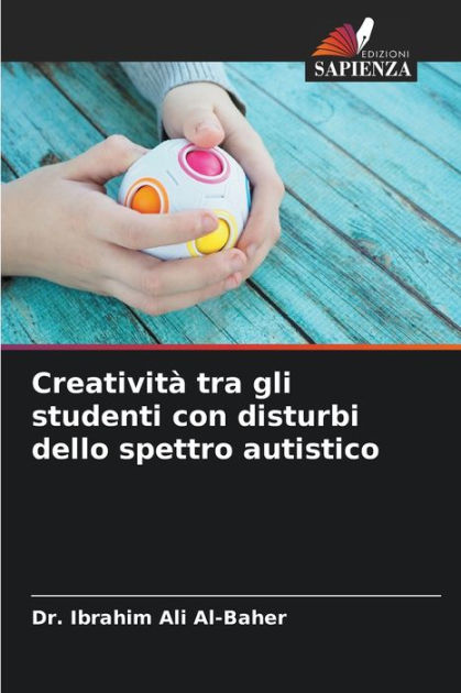 Creatività tra gli studenti con disturbi dello spettro autistico by Dr ... Creatività tra gli studenti con disturbi dello spettro autistico by Dr ...
