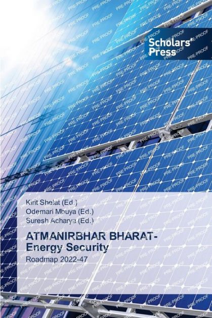 ATMANIRBHAR BHARAT-Energy Security by Kirit Shelat, Paperback | Barnes & Noble®