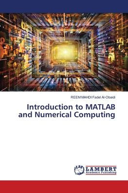 Introduction to MATLAB and Numerical Computing by REEM MAHDI Fadel Al-Obaidi, Paperback | Barnes ...