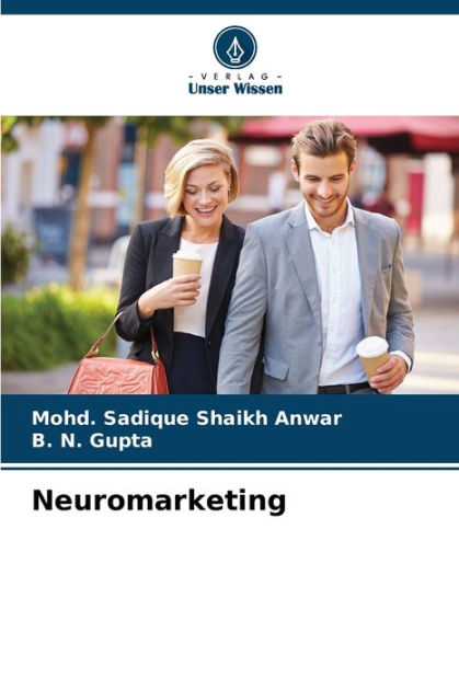 Neuromarketing by Mohd. Sadique Shaikh Anwar, B. N. Gupta, Paperback | Barnes & Noble®