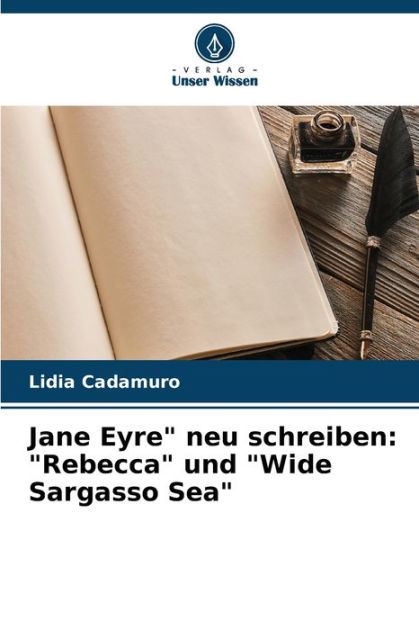 Jane Eyre" neu schreiben: "Rebecca" und "Wide Sargasso Sea" by Lidia ...
