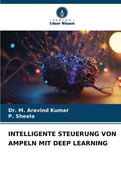 INTELLIGENTE STEUERUNG VON AMPELN MIT DEEP LEARNING by Dr. M. Aravind Kumar, P. SHEELA ...