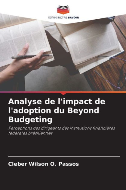 Analyse de l'impact de l'adoption du Beyond Budgeting by Cleber Wilson ... Analyse de l'impact de l'adoption du Beyond Budgeting by Cleber Wilson ...