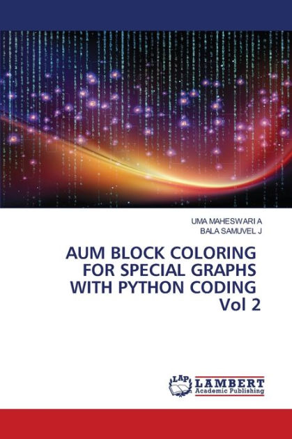AUM BLOCK COLORING FOR SPECIAL GRAPHS WITH PYTHON CODING Vol 2 by UMA MAHESWARI A, BALA SAMUVEL ...