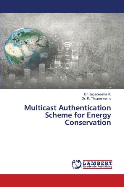 Multicast Authentication Scheme for Energy Conservation by Jagadeesha R, K Thippeswamy ...