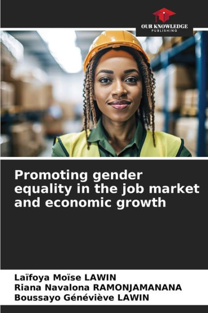 Promoting Gender Equality In The Job Market And Economic Growth By