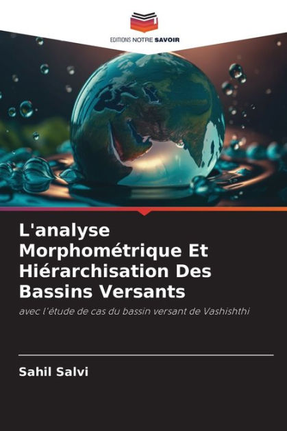 L Analyse Morphométrique Et Hiérarchisation Des Bassins Versants By Sahil Salvi Paperback