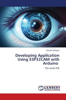 Developing Application Using ESP32CAM with Arduino by Anusha Chilupuri, Paperback | Barnes & Noble®