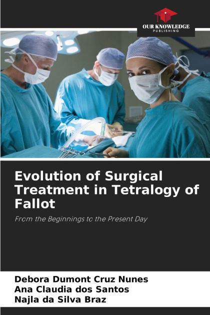 Evolution of Surgical Treatment in Tetralogy of Fallot by Debora Dumont Cruz Nunes, Ana Clïudia ...