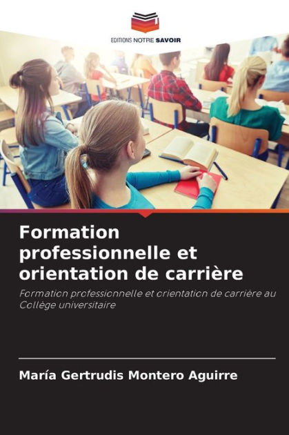 Formation professionnelle et orientation de carriÃ¯Â¿Â½re by MarÃÂÂa Gertrudis Montero Aguirre ...