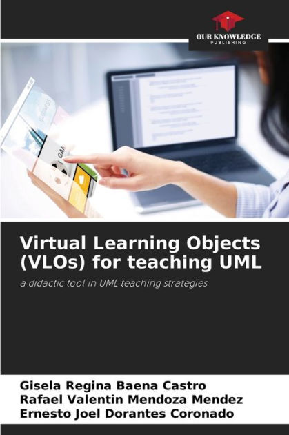 Virtual Learning Objects (VLOs) for teaching UML by Gisela Regina Baena Castro, Rafael Valentin ...