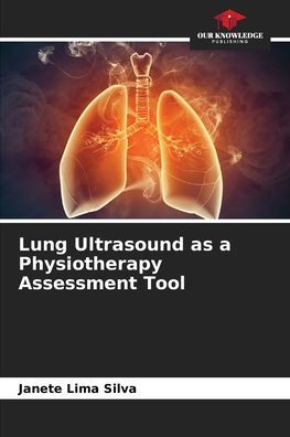 Lung Ultrasound as a Physiotherapy Assessment Tool by Janete Lima Silva, Paperback | Barnes & Noble®