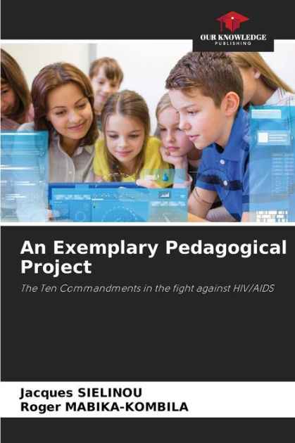 An Exemplary Pedagogical Project by Jacques Sielinou, Roger Mabika-Kombila, Paperback | Barnes ...
