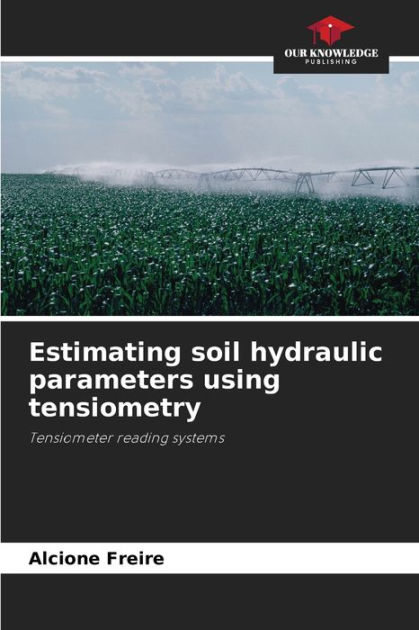 Estimating soil hydraulic parameters using tensiometry by Alcione Freire, Paperback | Barnes ...