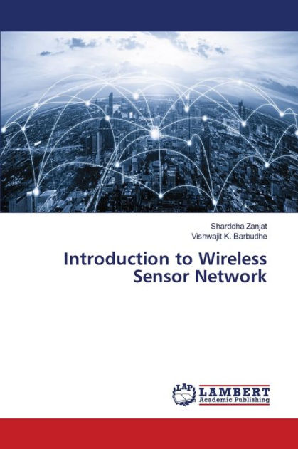 Introduction to Wireless Sensor Network by Sharddha Zanjat, Vishwajit K Barbudhe, Paperback ...