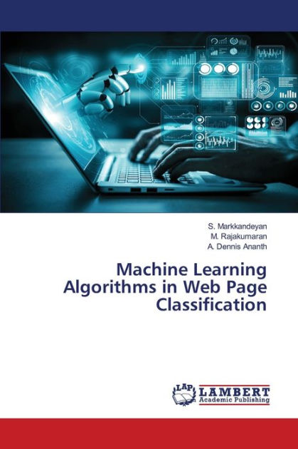Machine Learning Algorithms in Web Page Classification by S Markkandeyan, M Rajakumaran, A ...