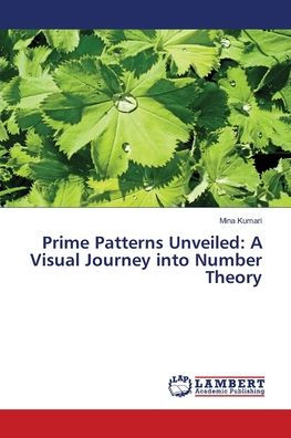 Prime Patterns Unveiled: A Visual Journey into Number Theory by Mina ...
