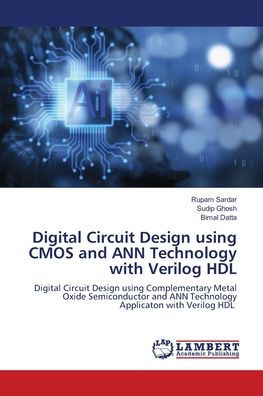 Digital Circuit Design using CMOS and ANN Technology with Verilog HDL by Rupam Sardar, Sudip ...