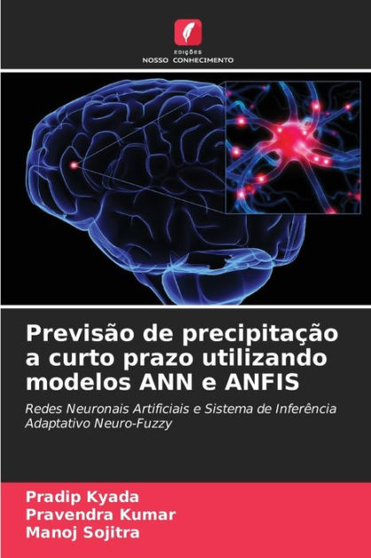 Previsï¿½o de precipitaï¿½ï¿½o a curto prazo utilizando modelos ANN e ANFIS by Pradip Kyada ...