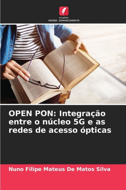 Open Pon: Integraï¿½ï¿½o entre o nï¿½cleo 5G e as redes de acesso ï¿½pticas by Nuno Filipe ...