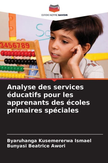 Analyse des services ï¿½ducatifs pour les apprenants des ï¿½coles primaires spï¿½ciales by ...