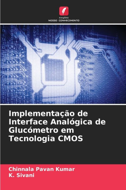 Implementaï¿½ï¿½o de Interface Analï¿½gica de Glucï¿½metro em Tecnologia CMOS by Chinnala Pavan ...