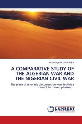 A Comparative Study of the Algerian War and the Nigerian Civil War by Akudo Ogechi Ugwumba ...