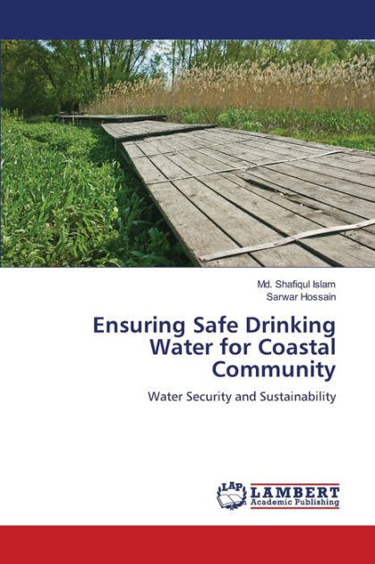 Ensuring Safe Drinking Water for Coastal Community by MD Shafiqul Islam, Sarwar Hossain ...