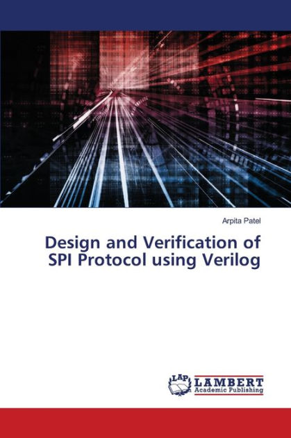 Design and Verification of SPI Protocol using Verilog by Arpita Patel, Paperback | Barnes & Noble®