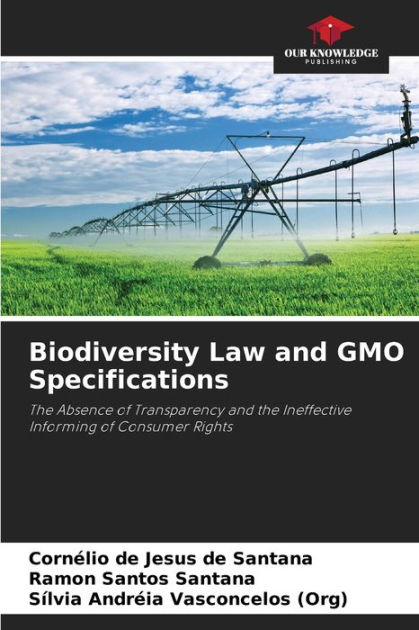 Biodiversity Law and GMO Specifications by Cornïlio de Jesus de Santana, Ramon Santos Santana ...
