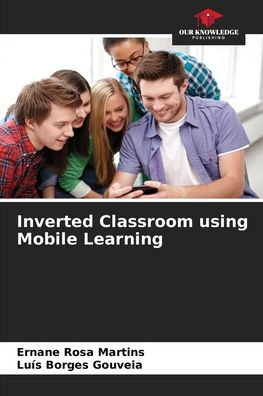 Inverted Classroom using Mobile Learning by Ernane Rosa Martins, Luis Borges Gouveia, Paperback ...