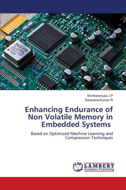 Enhancing Endurance of Non Volatile Memory in Embedded Systems by Shritharanyaa J P, Saravana ...