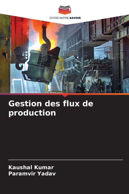Gestion des flux de production by Kaushal Kumar, Paramvir Yadav, Paperback | Barnes & Noble®