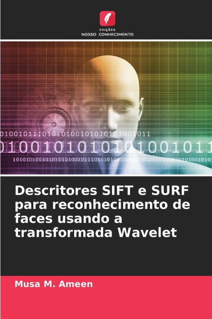 Descritores SIFT e SURF para reconhecimento de faces usando a transformada Wavelet by Musa M ...