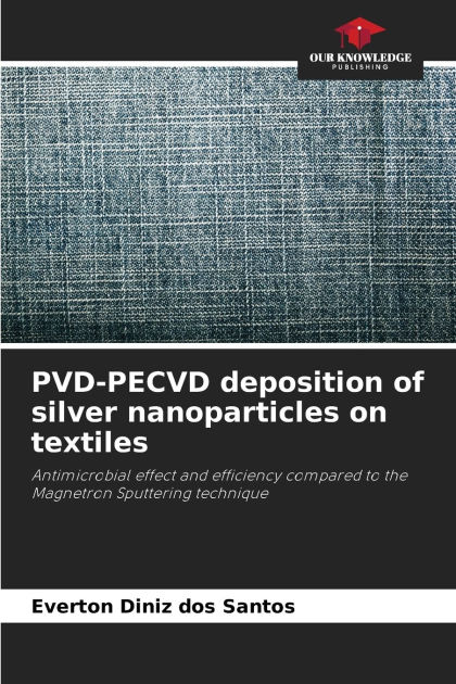PVD-PECVD deposition of silver nanoparticles on textiles by Everton Diniz Dos Santos, Paperback ...