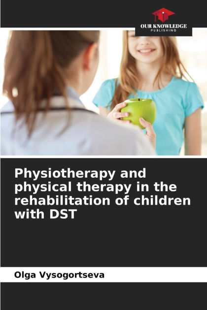 Physiotherapy and physical therapy in the rehabilitation of children with DST by Olga ...