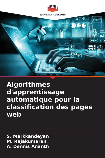Algorithmes d'apprentissage automatique pour la classification des pages web by S Markkandeyan ...