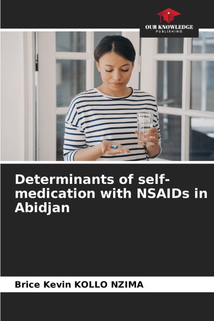 Determinants of self-medication with NSAIDs in Abidjan by Brice Kevin Kollo Nzima, Paperback ...