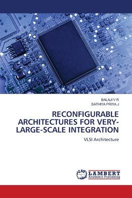 Reconfigurable Architectures for Very-Large-Scale Integration by Balaji V R, Sathiya Priya J ...