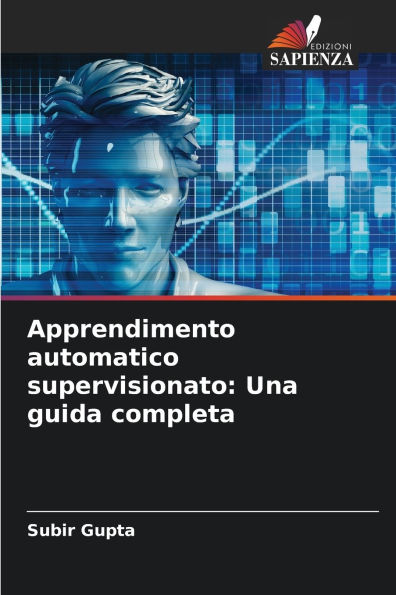 Apprendimento automatico supervisionato: Una guida completa by Subir Gupta, Paperback | Barnes ...