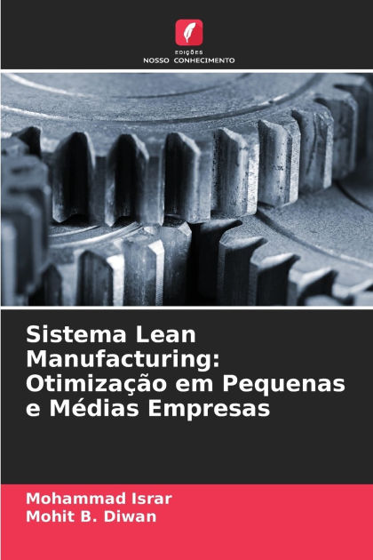 Sistema Lean Manufacturing: Otimizaï¿½ï¿½o em Pequenas e Mï¿½dias Empresas by Mohammad Israr ...
