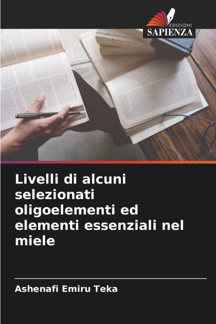 Livelli di alcuni selezionati oligoelementi ed elementi essenziali nel miele by Ashenafi Emiru ...