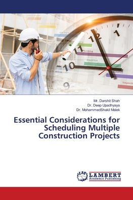 Essential Considerations for Scheduling Multiple Construction Projects by Darshit Shah, Deep ...