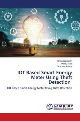 IOT Based Smart Energy Meter Using Theft Detection by Shagufta Mestri, Pallavi Patil, Tanishka ...
