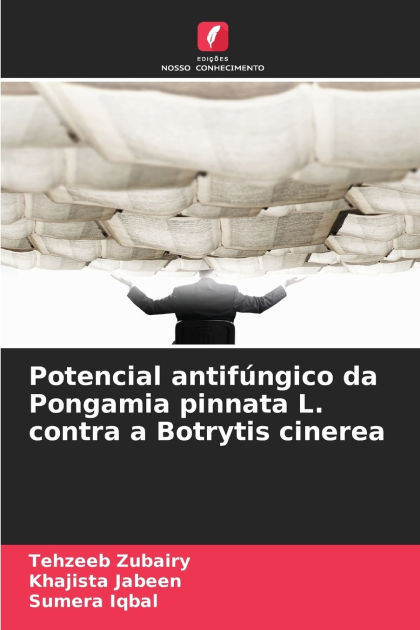 Potencial antifÃ¯Â¿Â½ngico da Pongamia pinnata L. contra a Botrytis cinerea by Tehzeeb Zubairy ...