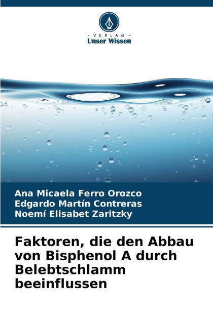 Faktoren, die den Abbau von Bisphenol A durch Belebtschlamm beeinflussen by Ana Micaela Ferro ...