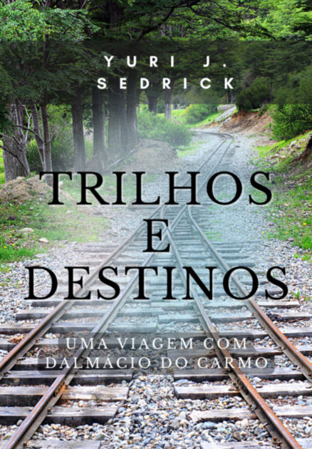 Trilhos E Destinos by Yuri J. Sedrick | eBook | Barnes & Noble®