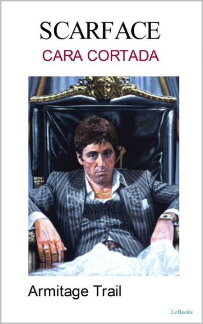 SCARFACE - Cara Cortada by Armitage Trail | eBook | Barnes & Noble®